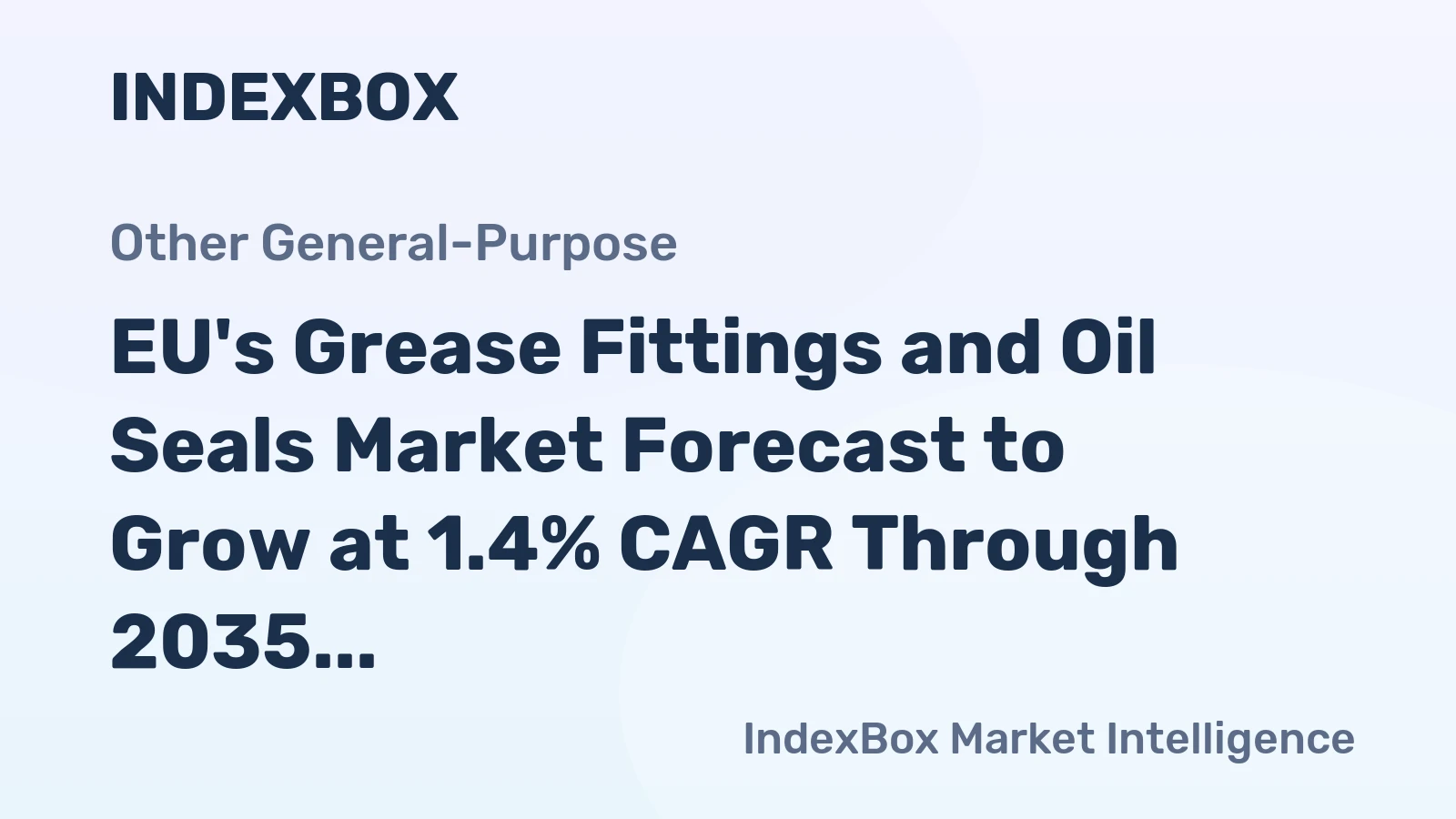 EU's Grease Fittings and Oil Seals Market Forecast to Grow at 1.4% CAGR Through 2035