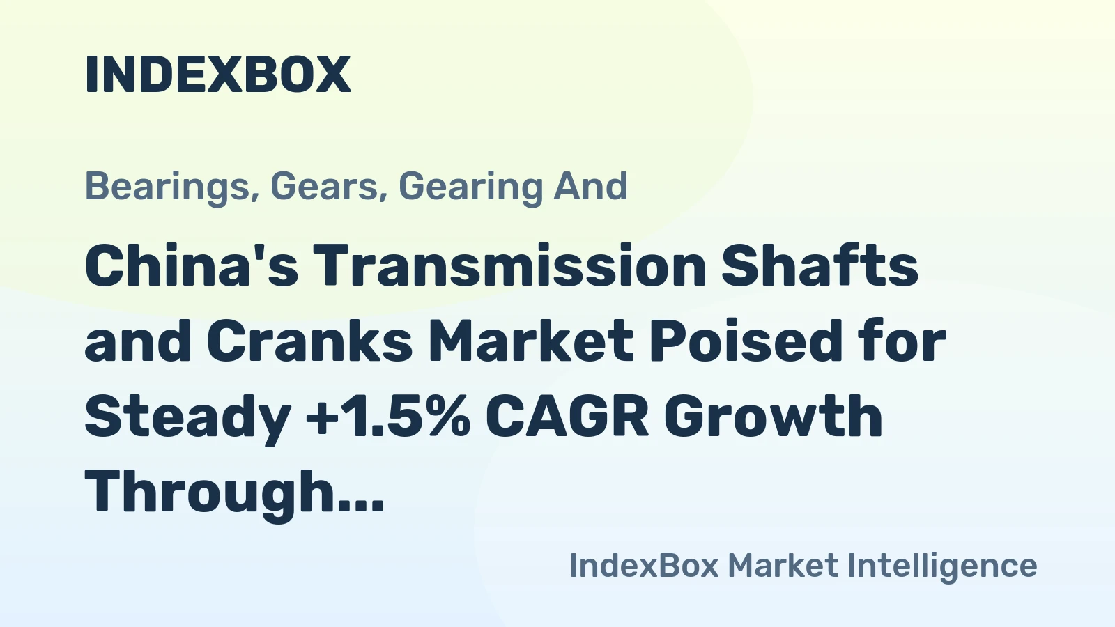 China's Transmission Shafts and Cranks Market Poised for Steady +1.5% CAGR Growth Through 2035