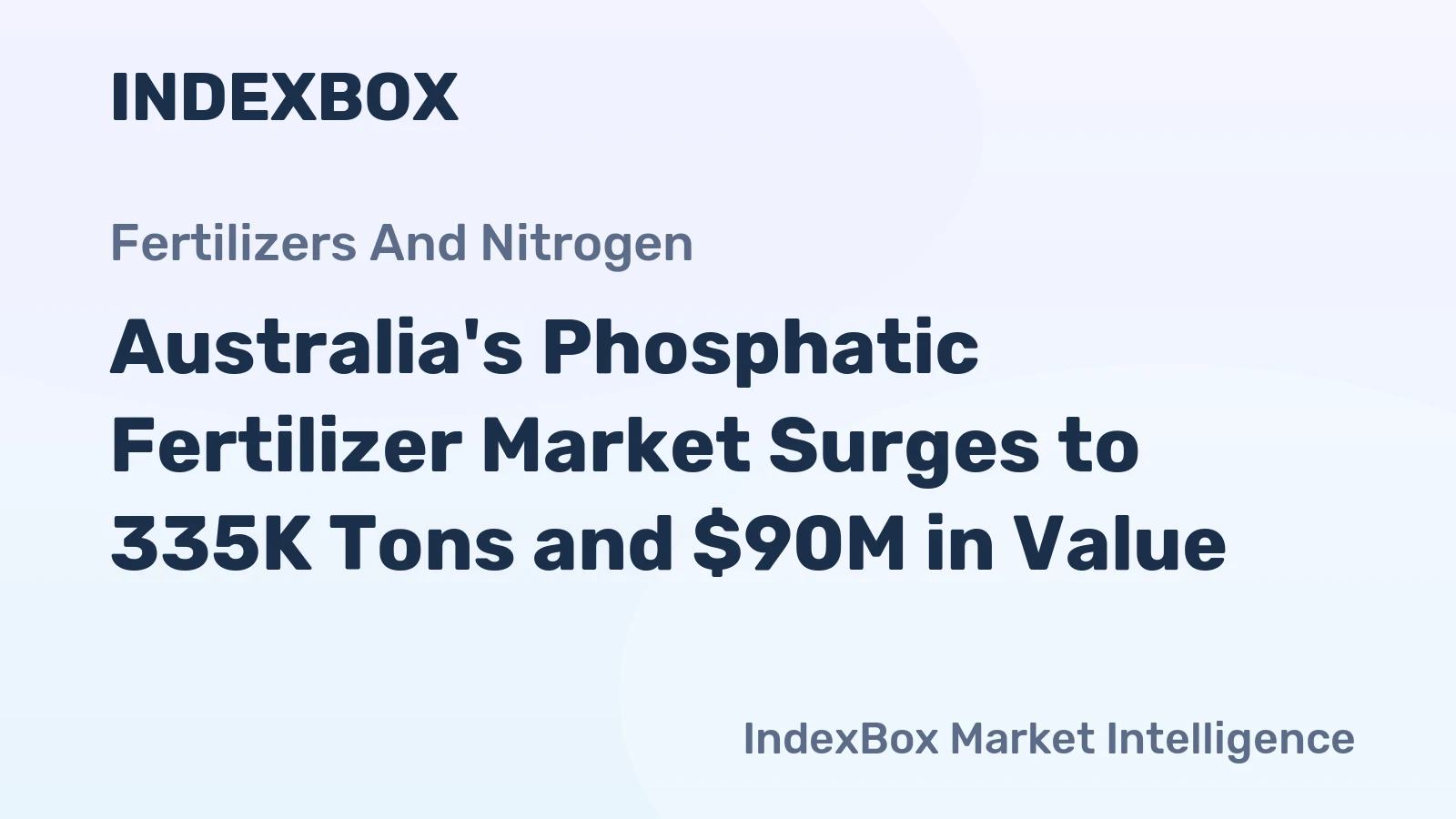Australia's Phosphatic Fertilizer Market Surges to 335K Tons and $90M in Value