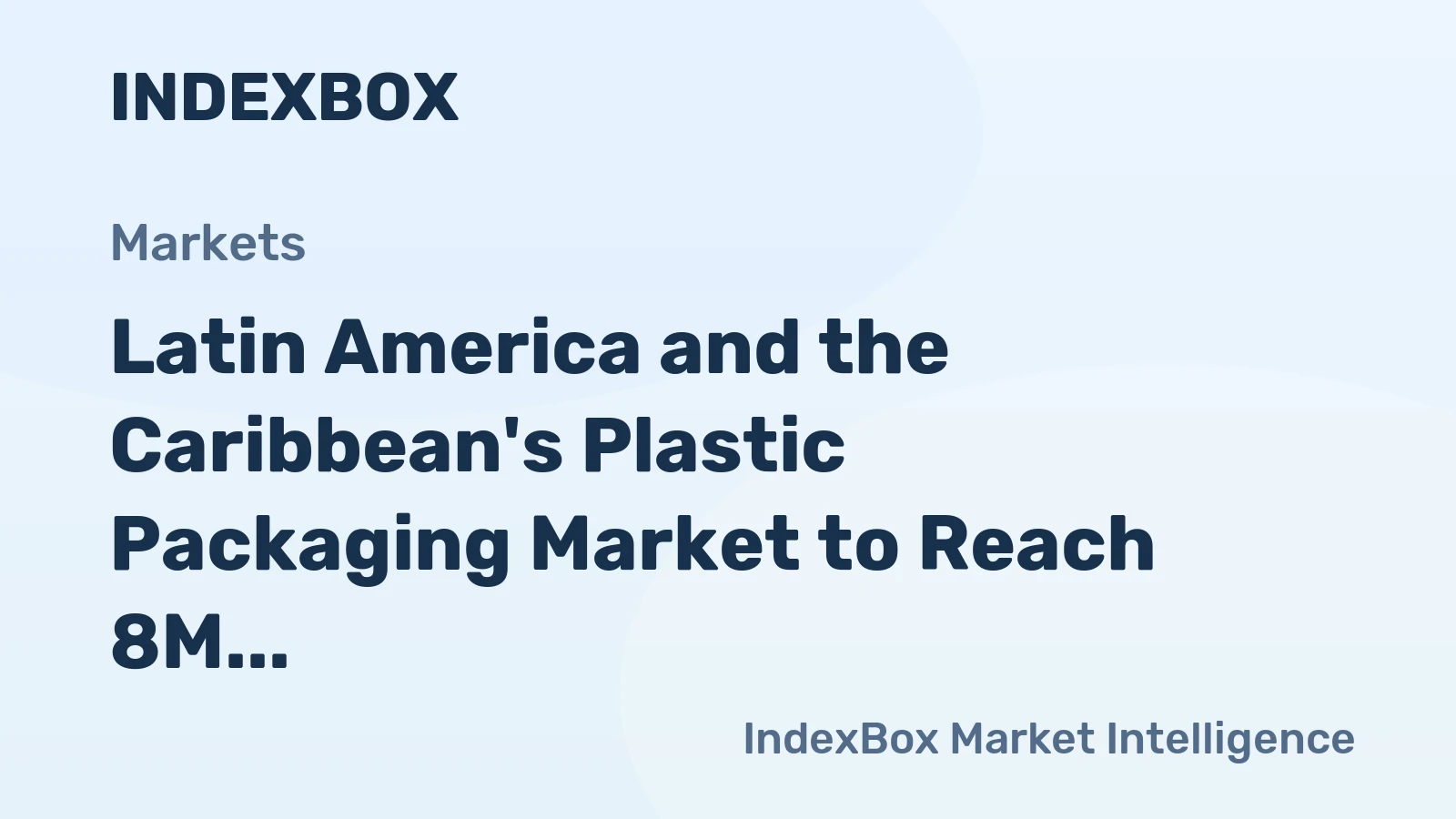 Latin America and the Caribbean's Plastic Packaging Market to Reach 8M Tons and $35B by 2035