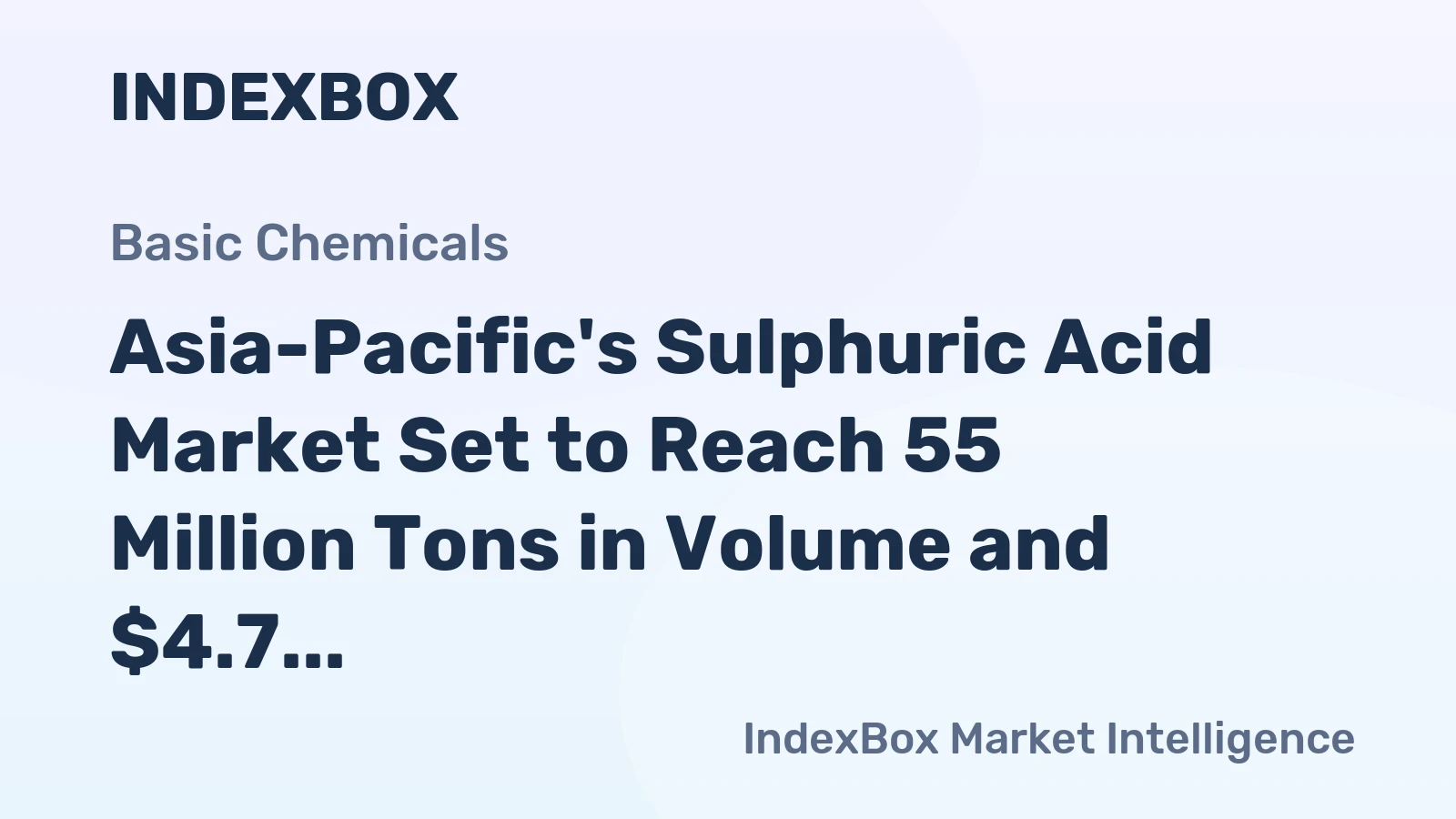 Asia-Pacific's Sulphuric Acid Market Set to Reach 55 Million Tons in Volume and $4.7 Billion in Value