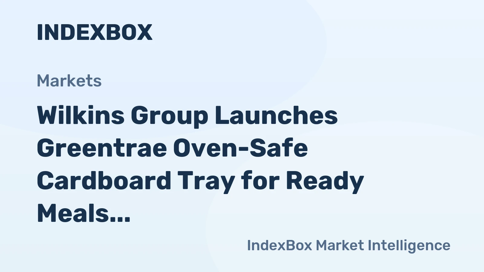 Wilkins Group Launches Greentrae Oven-Safe Cardboard Tray for Ready Meals
