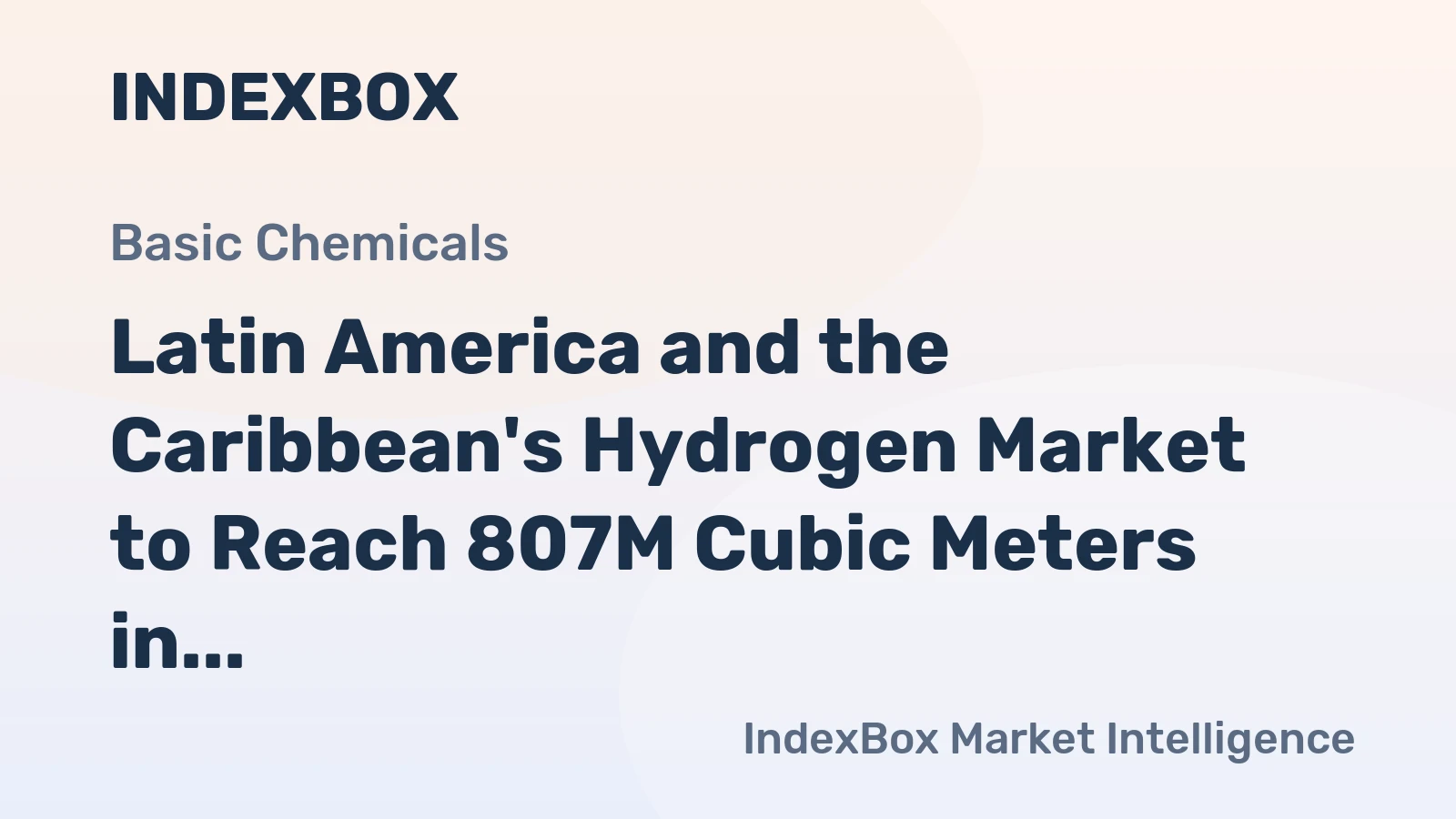 Latin America and the Caribbean's Hydrogen Market to Reach 807M Cubic Meters in Volume and $326M in Value by 2035