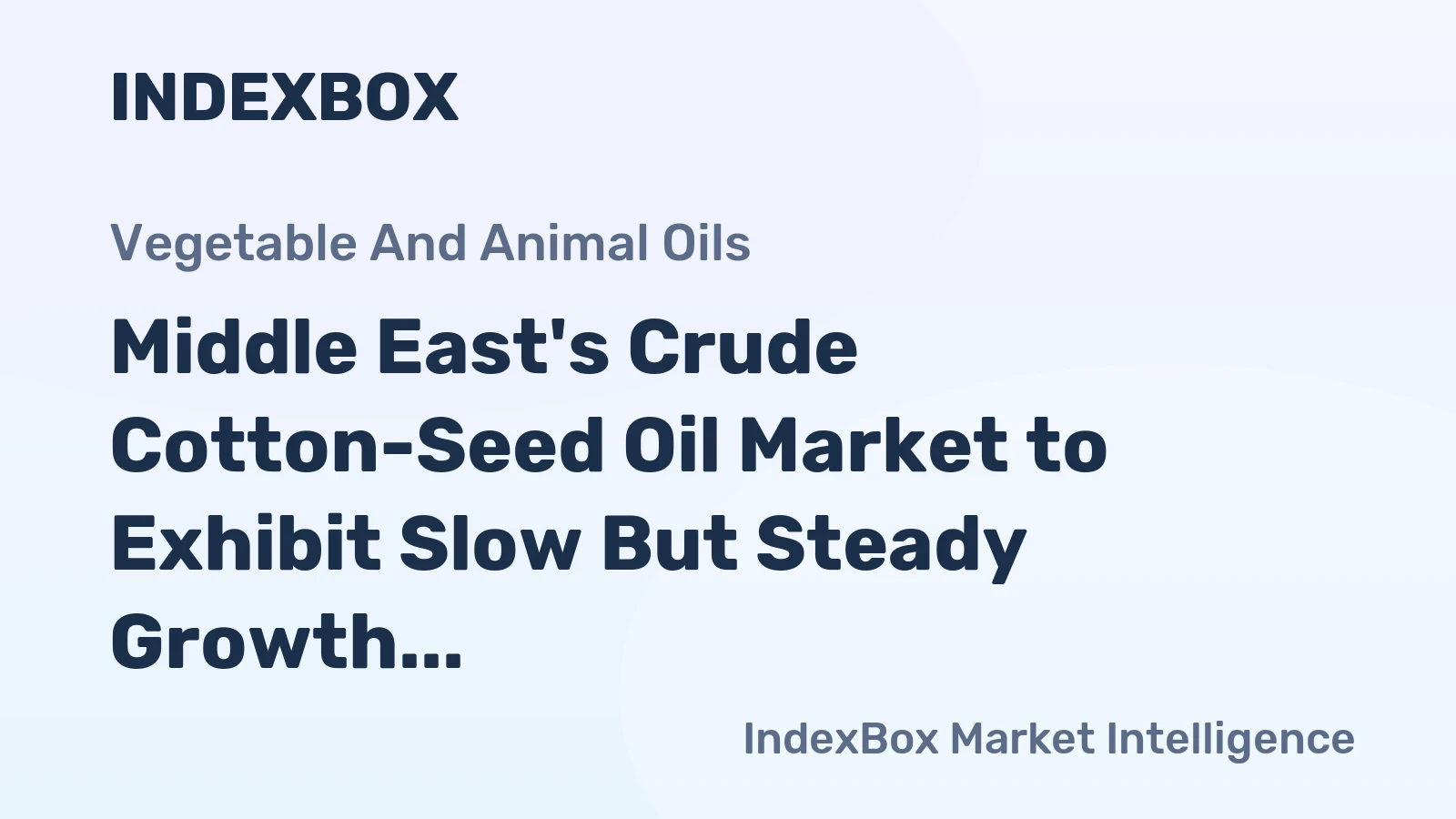 Middle East's Crude Cotton-Seed Oil Market to Exhibit Slow But Steady Growth with +0.5% CAGR