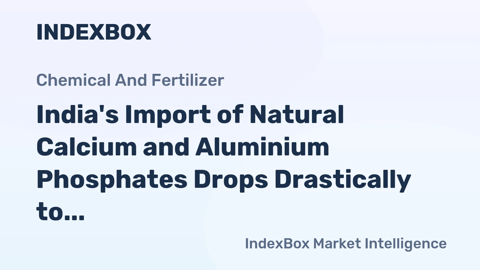 India's Import of Natural Calcium and Aluminium Phosphates Drops Drastically to $1.6B in 2023