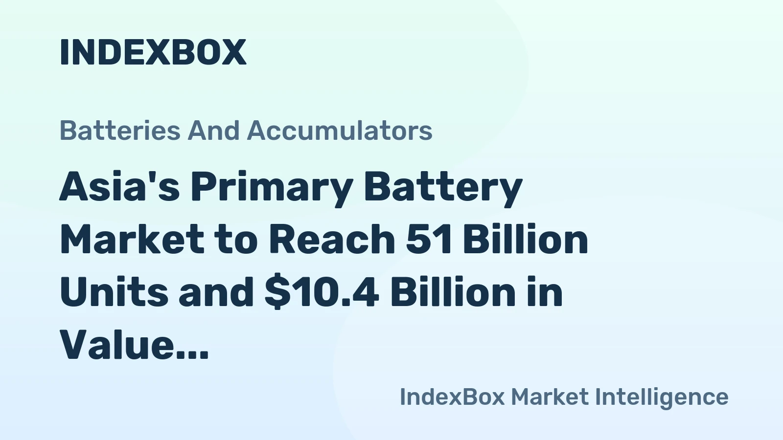 Asia's Primary Battery Market to Reach 51 Billion Units and $10.4 Billion in Value by 2035
