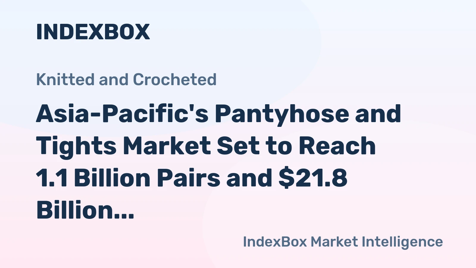 Asia-Pacific's Pantyhose and Tights Market Set to Reach 1.1 Billion Pairs and $21.8 Billion in Value