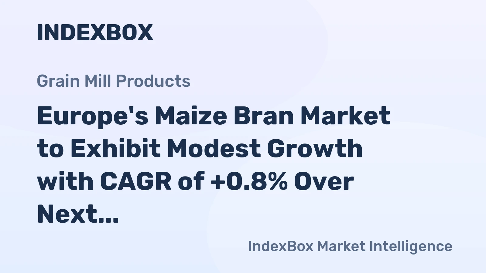 Europe's Maize Bran Market to Exhibit Modest Growth with CAGR of +0.8% Over Next Decade, Reaching $1.3B Value by 2035