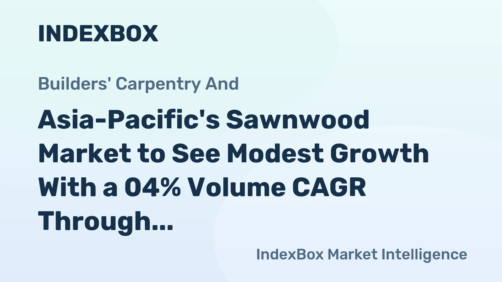 Asia-Pacific's Sawnwood Market to See Modest Growth With a 04% Volume CAGR Through 2035