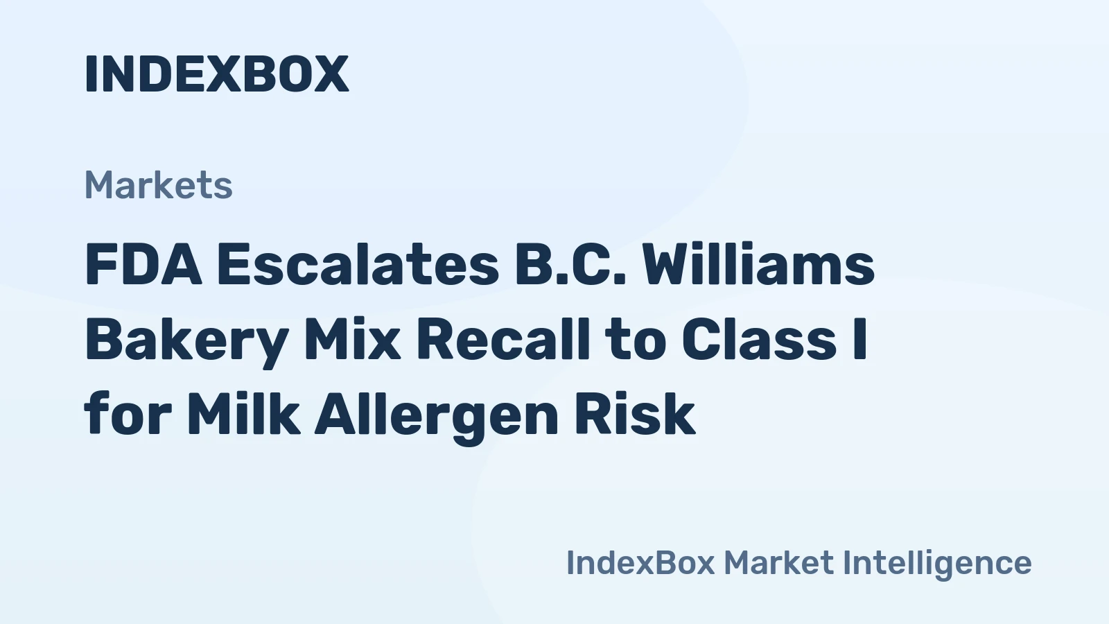 FDA Escalates B.C. Williams Bakery Mix Recall to Class I for Milk Allergen Risk