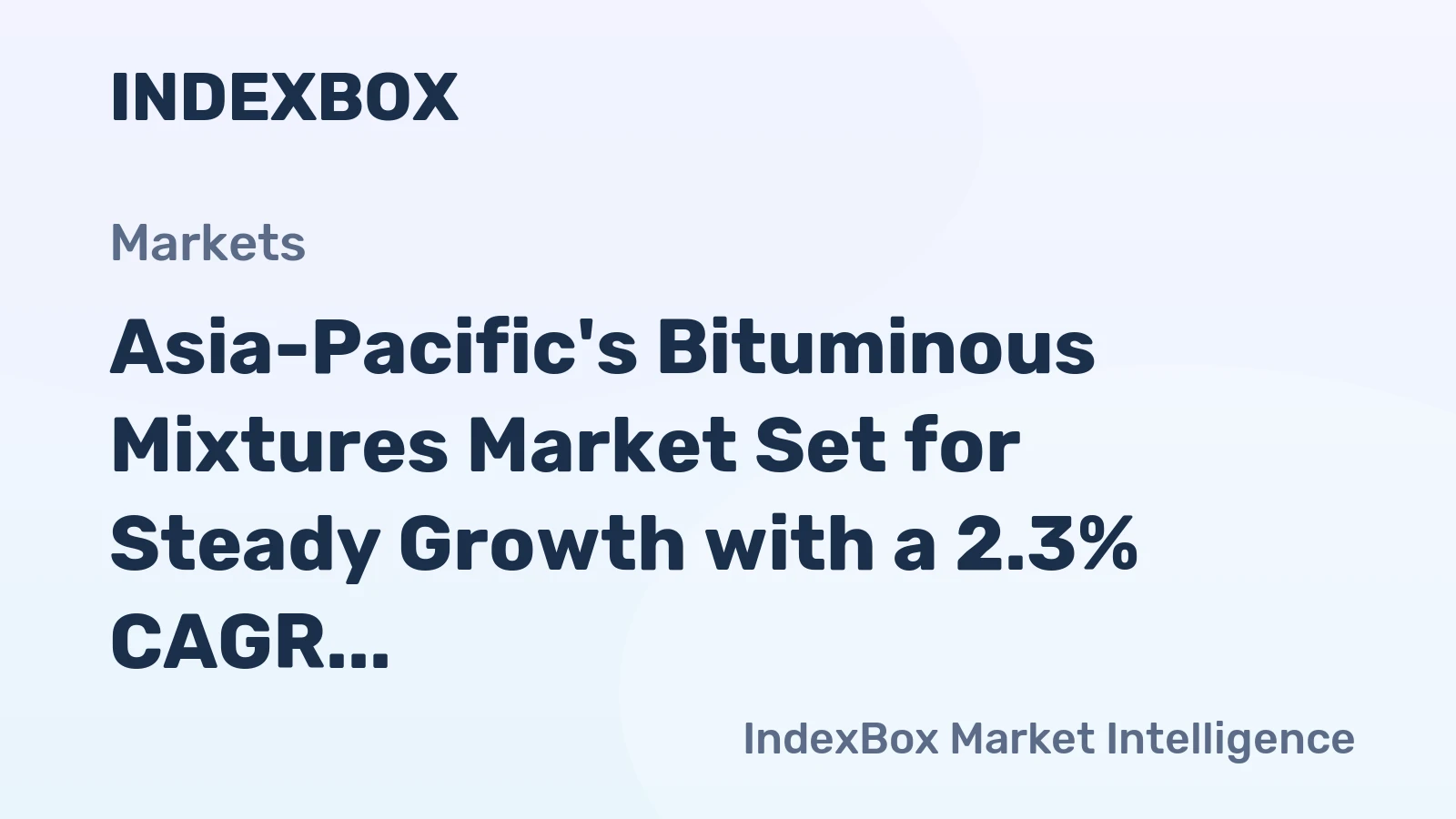 Asia-Pacific's Bituminous Mixtures Market Set for Steady Growth with a 2.3% CAGR in Value