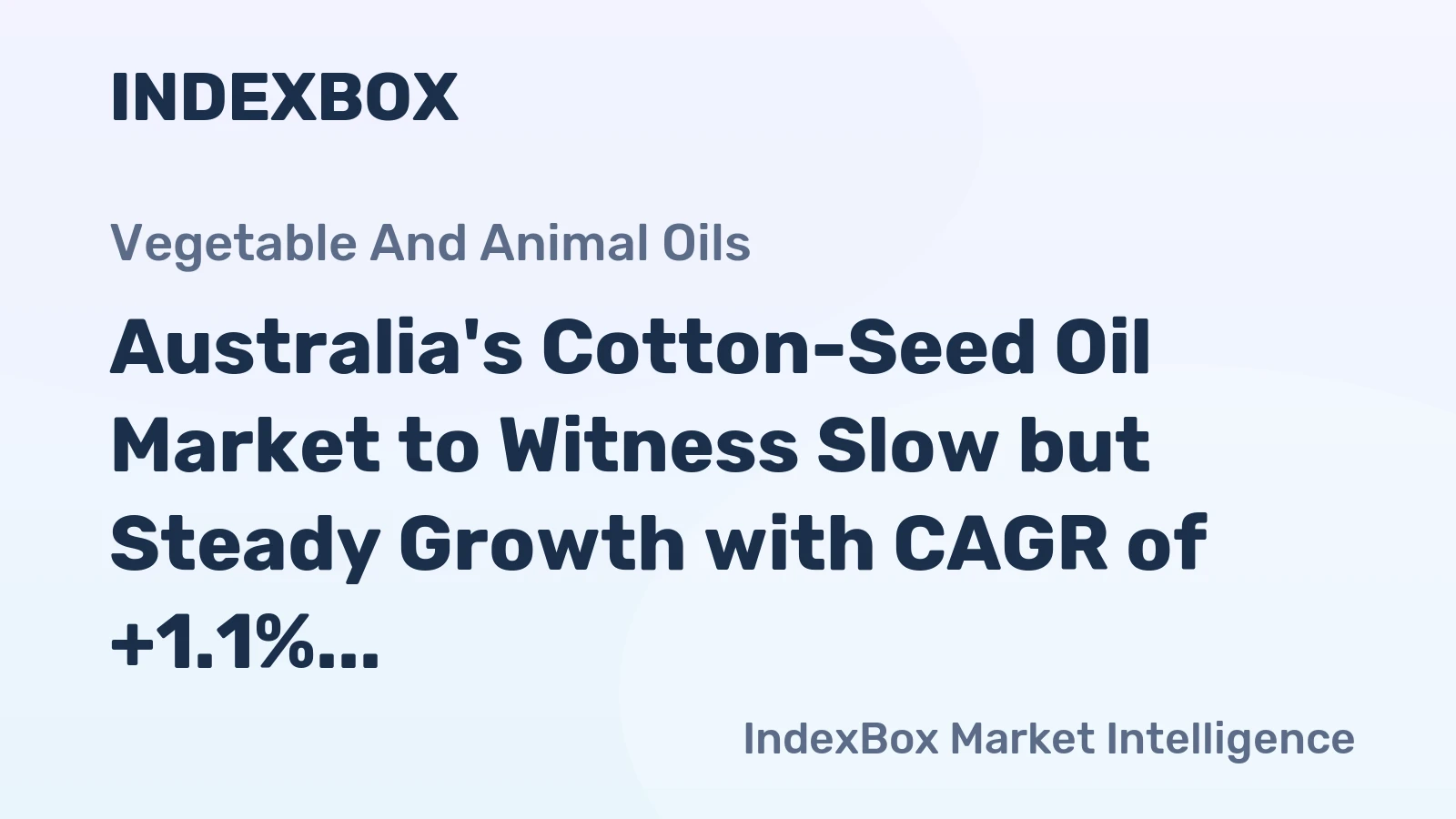 Australia's Cotton-Seed Oil Market to Witness Slow but Steady Growth with CAGR of +1.1%