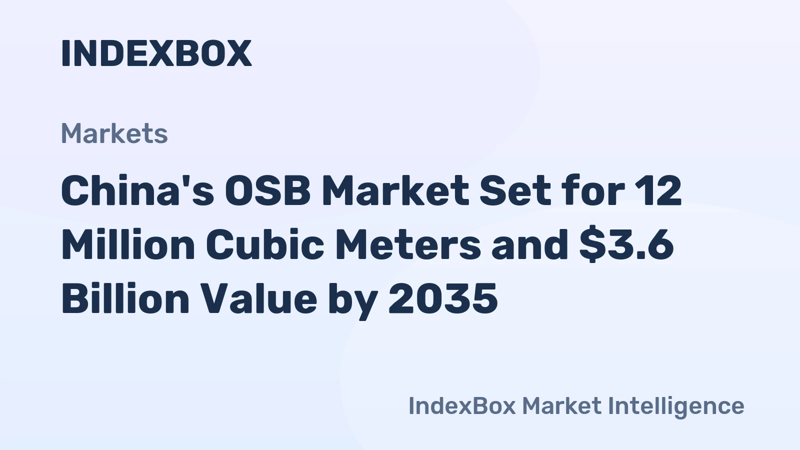 China's OSB Market Set for 12 Million Cubic Meters and $3.6 Billion Value by 2035