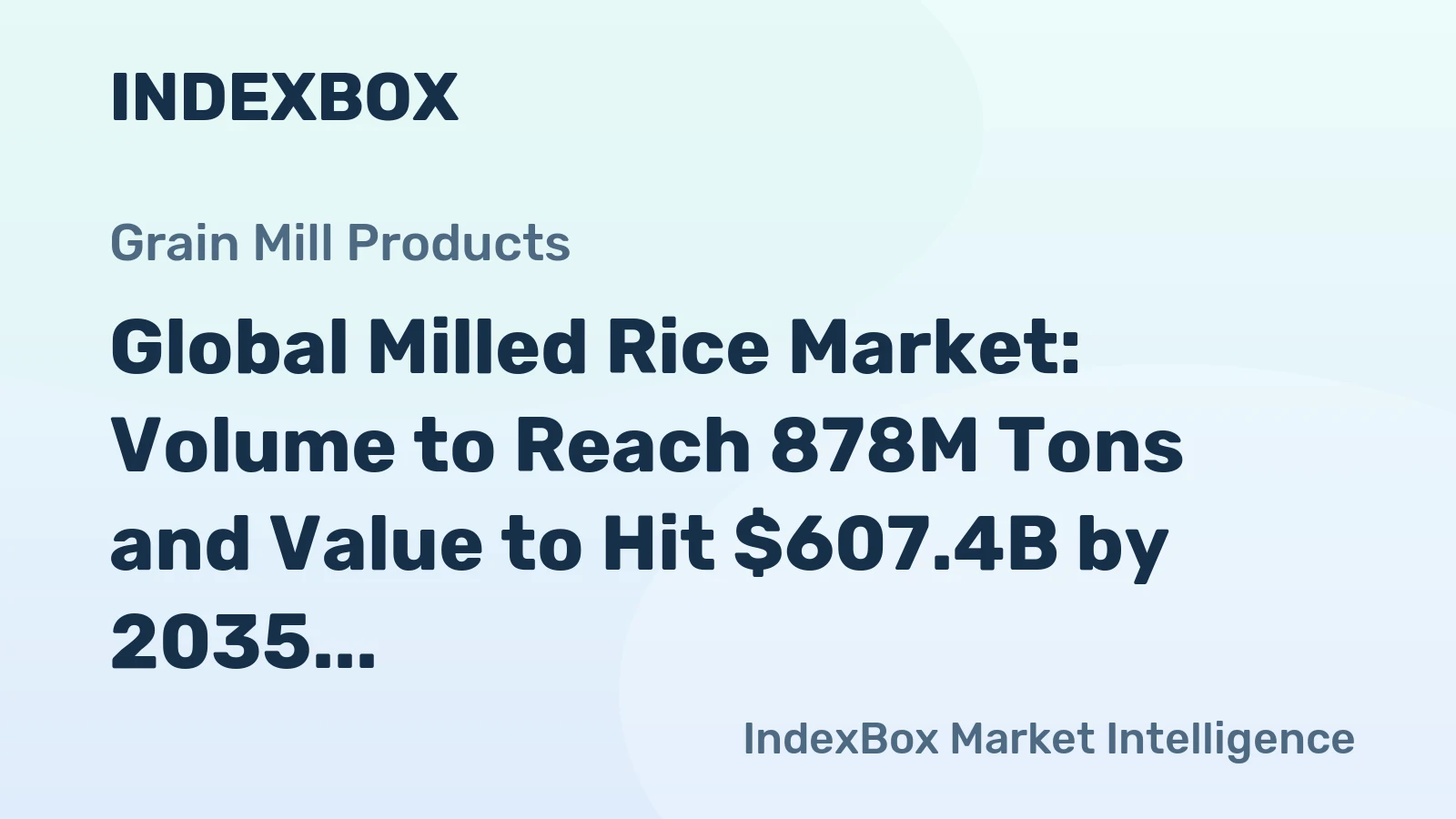Global Milled Rice Market: Volume to Reach 878M Tons and Value to Hit $607.4B by 2035