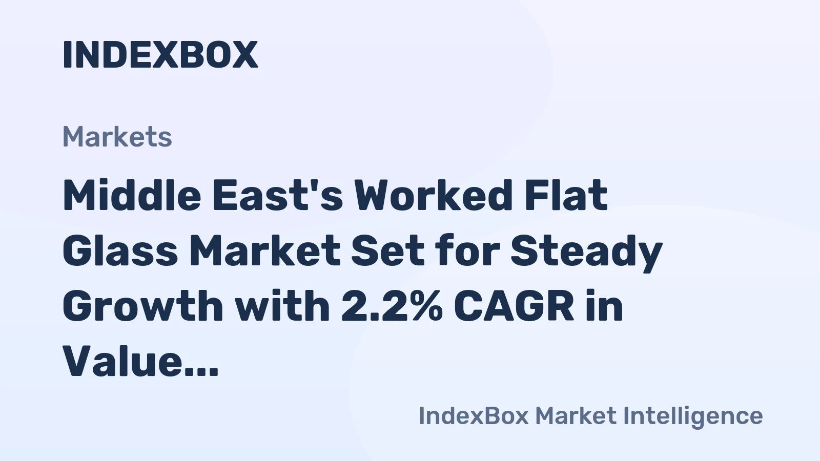 Middle East's Worked Flat Glass Market Set for Steady Growth with 2.2% CAGR in Value Through 2035