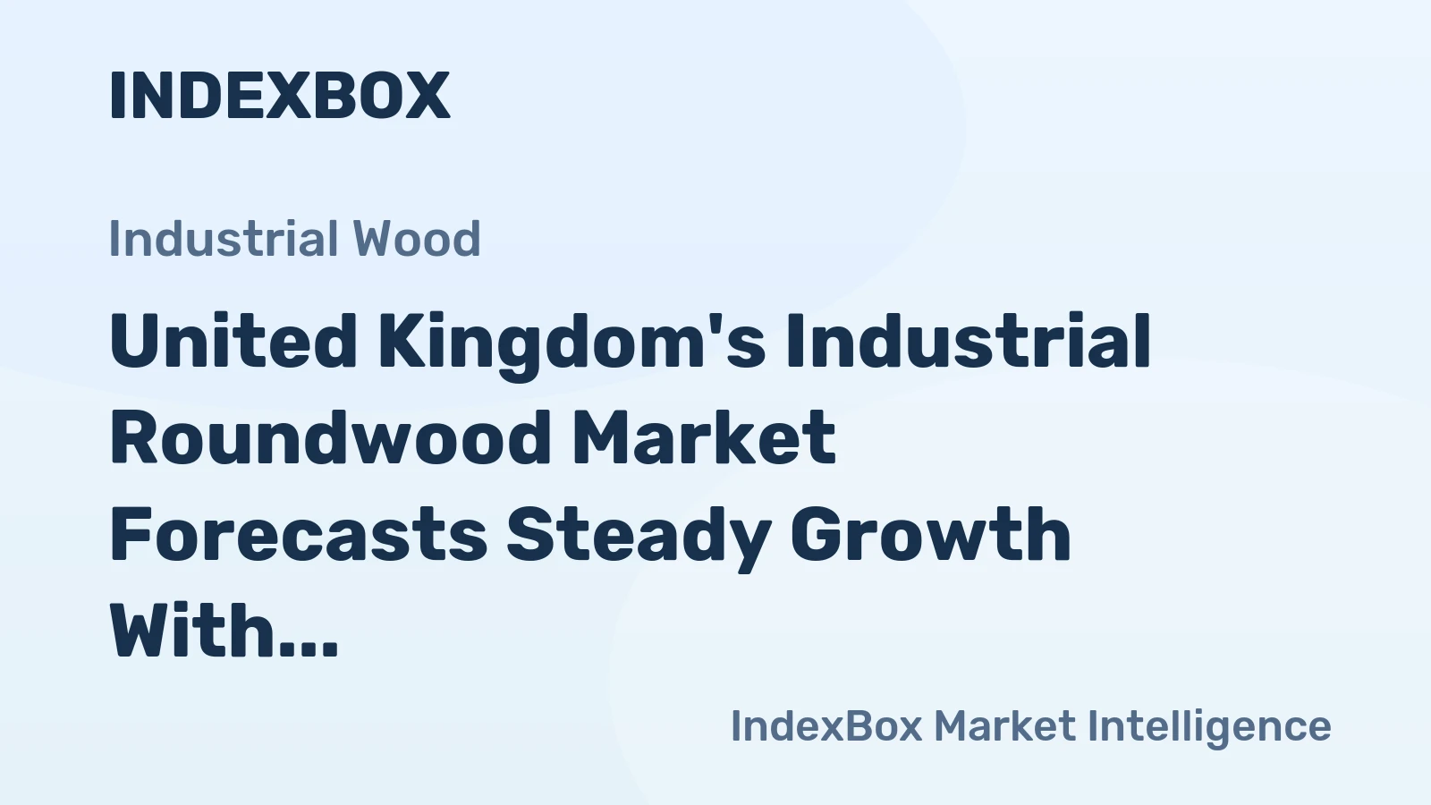 United Kingdom's Industrial Roundwood Market Forecasts Steady Growth With a 1.3% CAGR