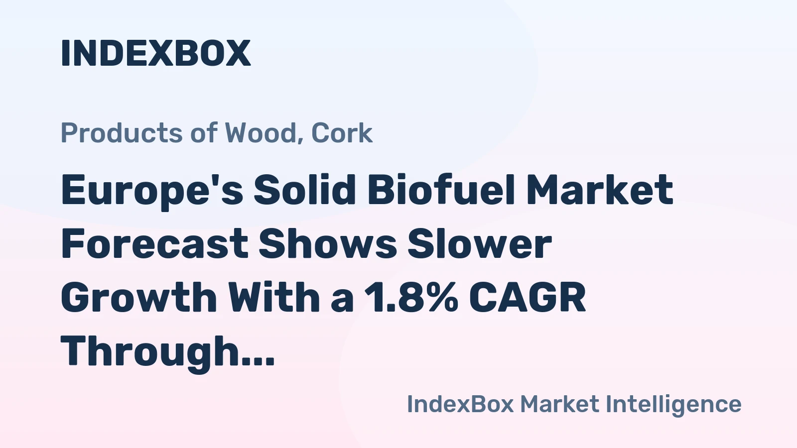 Europe's Solid Biofuel Market Forecast Shows Slower Growth With a 1.8% CAGR Through 2035