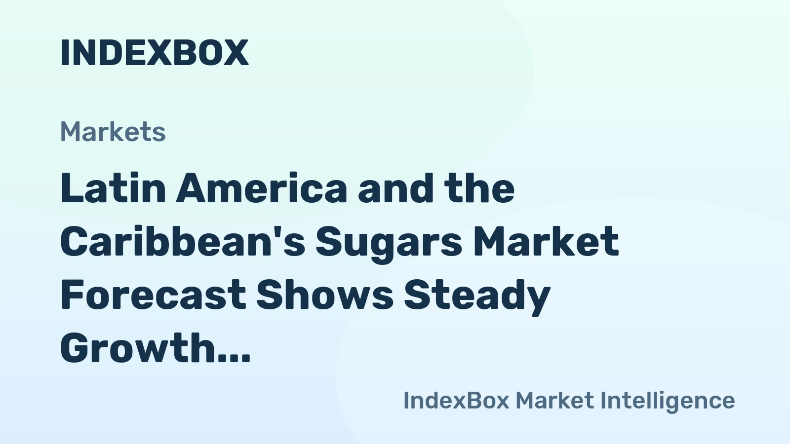 Latin America and the Caribbean's Sugars Market Forecast Shows Steady Growth with +1.3% CAGR Through 2035