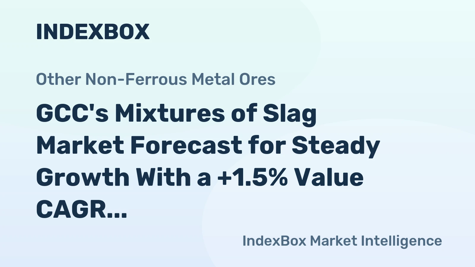 GCC's Mixtures of Slag Market Forecast for Steady Growth With a +1.5% Value CAGR