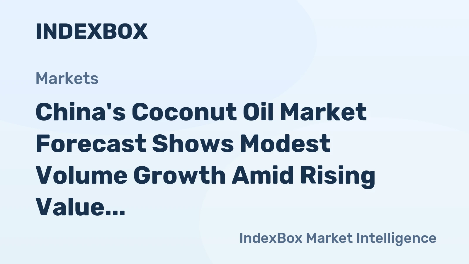 China's Coconut Oil Market Forecast Shows Modest Volume Growth Amid Rising Value