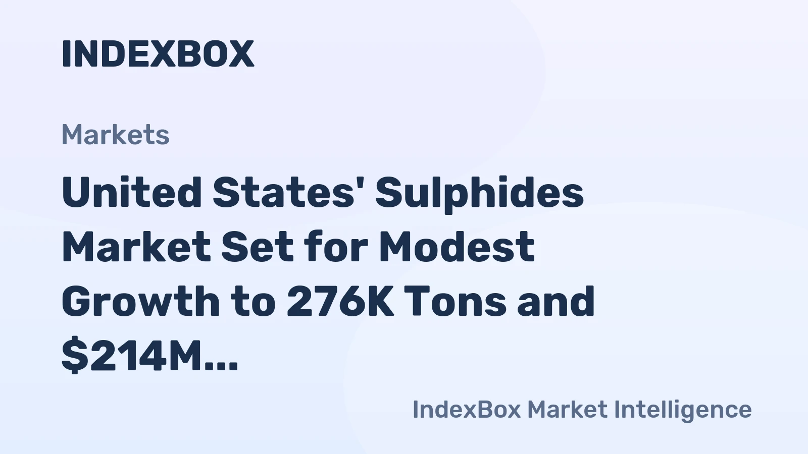 United States' Sulphides Market Set for Modest Growth to 276K Tons and $214M