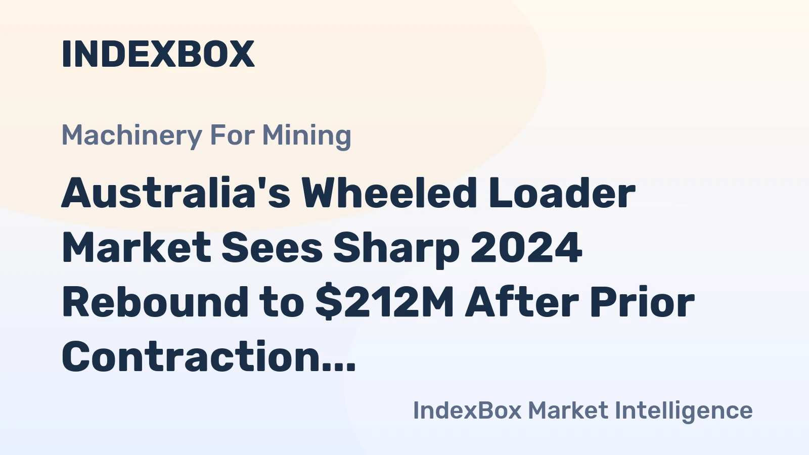 Australia's Wheeled Loader Market Sees Sharp 2024 Rebound to $212M After Prior Contraction