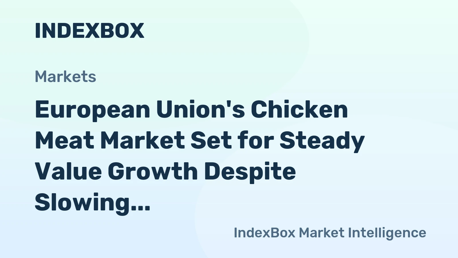 European Union's Chicken Meat Market Set for Steady Value Growth Despite Slowing Volume Expansion