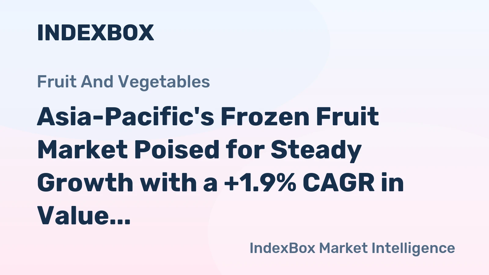 Asia-Pacific's Frozen Fruit Market Poised for Steady Growth with a +1.9% CAGR in Value