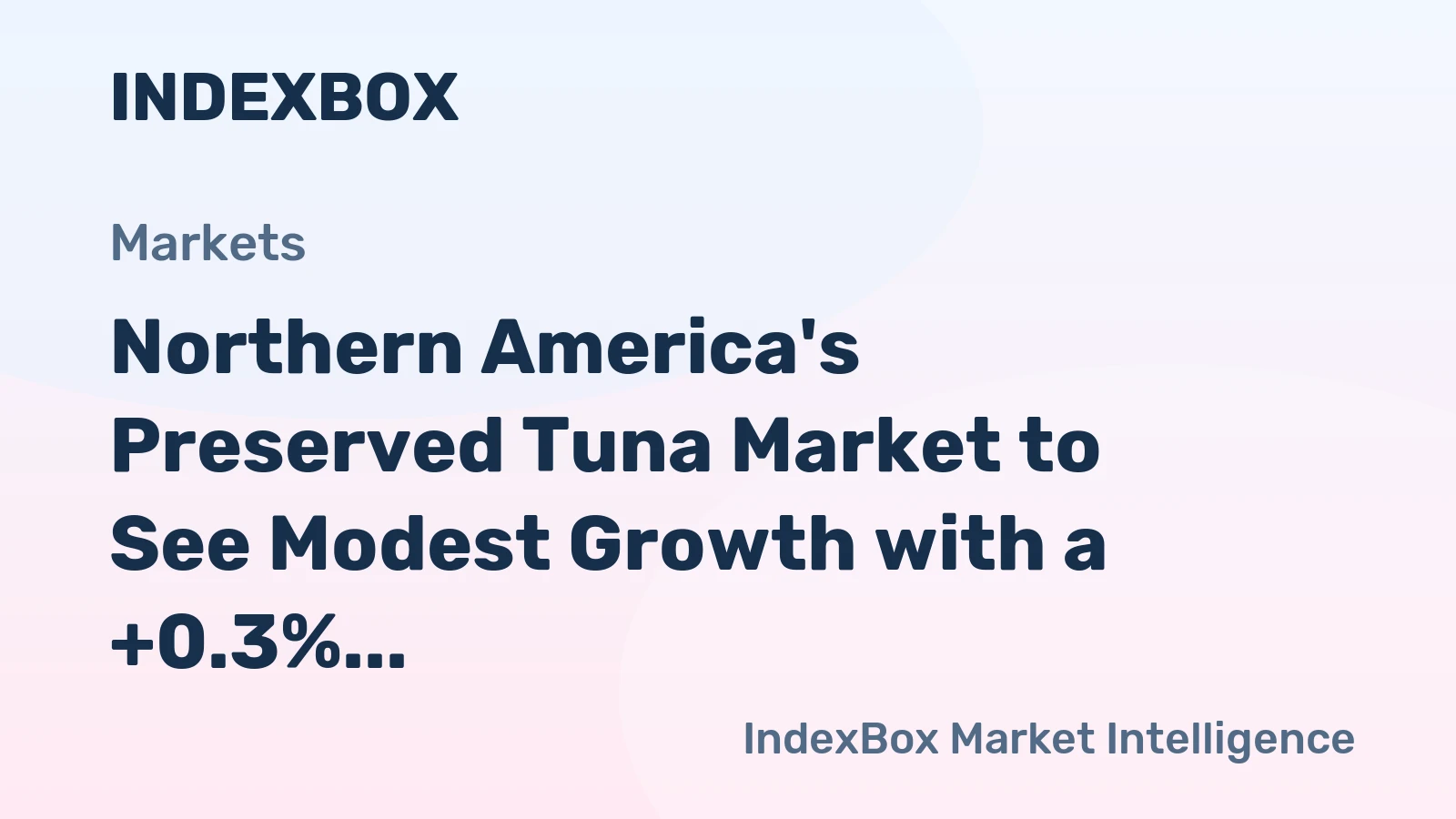 Northern America's Preserved Tuna Market to See Modest Growth with a +0.3% Volume CAGR
