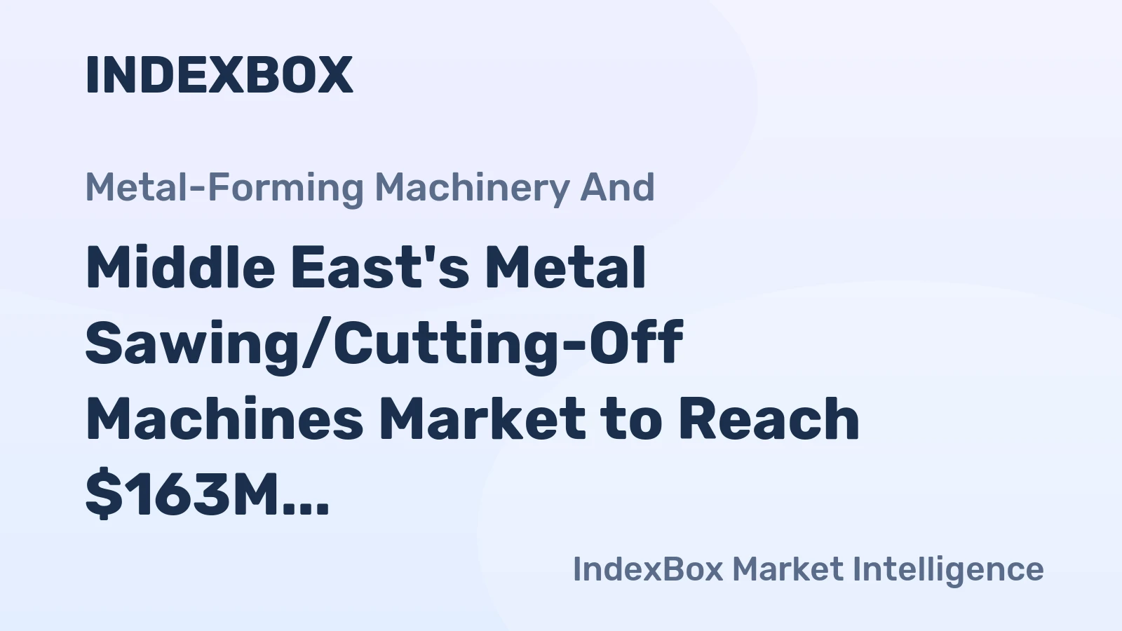 Middle East's Metal Sawing/Cutting-Off Machines Market to Reach $163M by 2035, with Projected CAGR of +4.6% in Value Terms