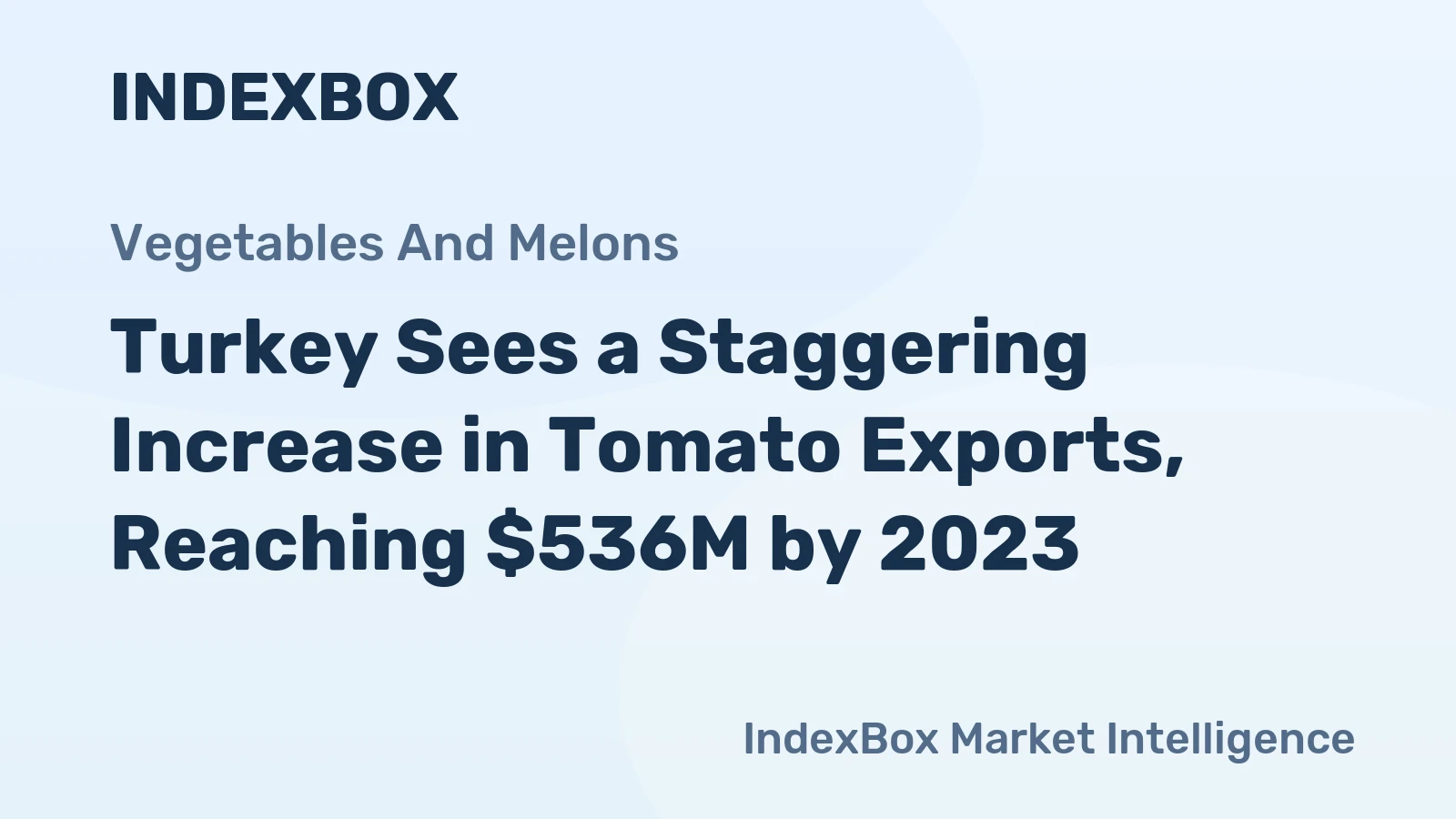 Turkey Sees a Staggering Increase in Tomato Exports, Reaching $536M by 2023