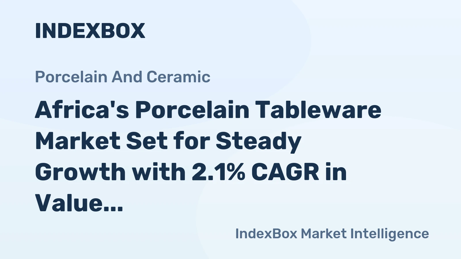 Africa's Porcelain Tableware Market Set for Steady Growth with 2.1% CAGR in Value Through 2035