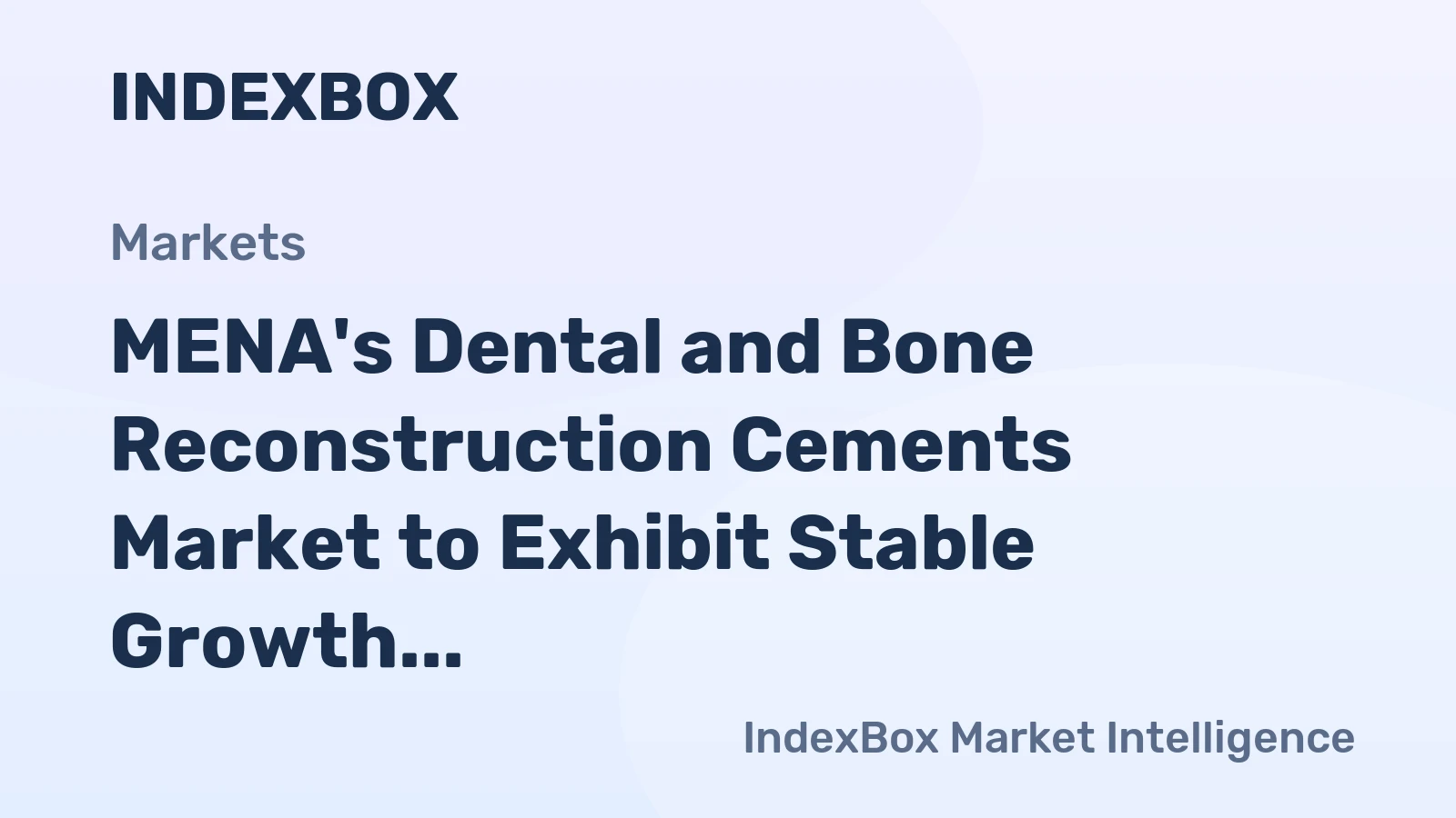 MENA's Dental and Bone Reconstruction Cements Market to Exhibit Stable Growth with +0.9% CAGR