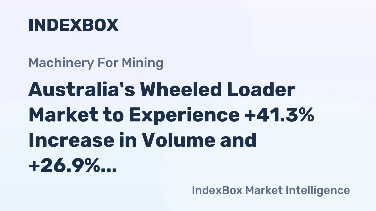 Australia's Wheeled Loader Market to Experience +41.3% Increase in Volume and +26.9% Increase in Value by 2035
