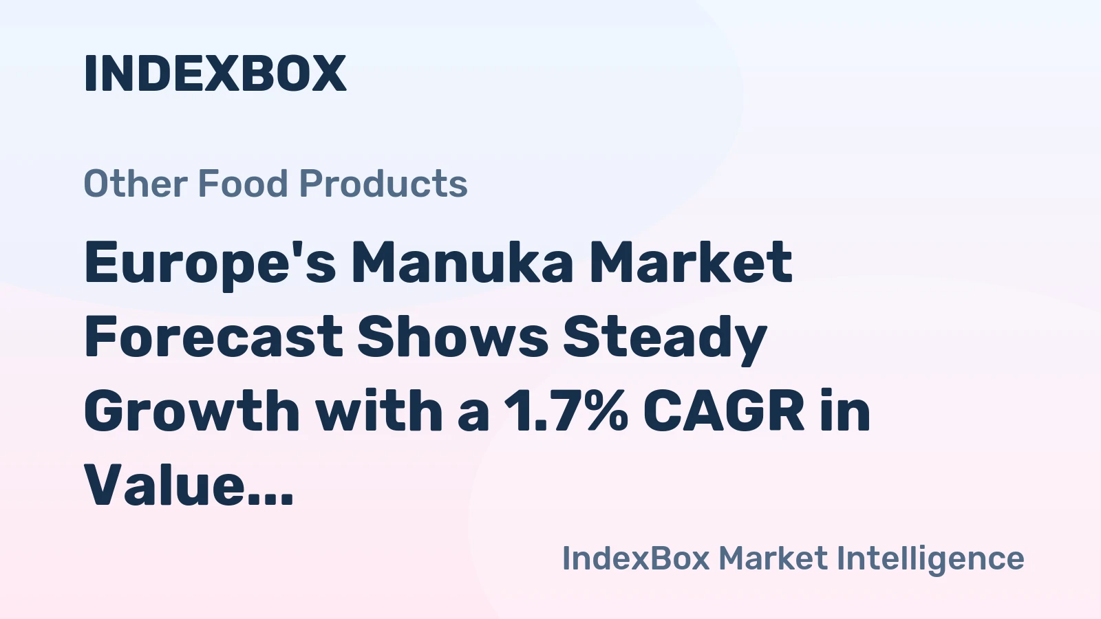 Europe's Manuka Market Forecast Shows Steady Growth with a 1.7% CAGR in Value