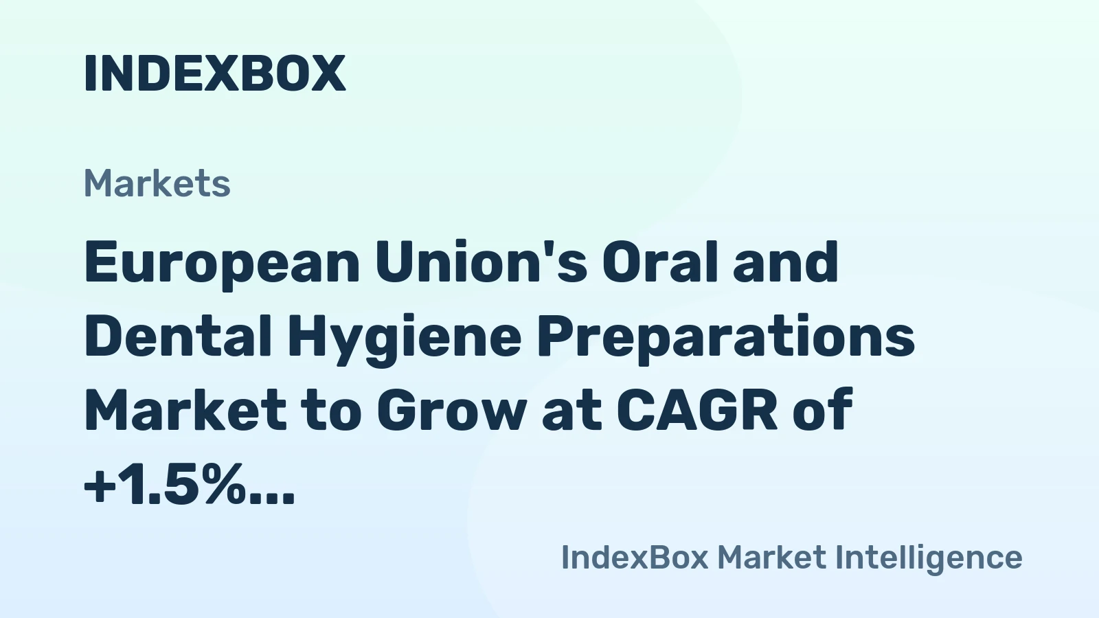 European Union's Oral and Dental Hygiene Preparations Market to Grow at CAGR of +1.5% through 2035