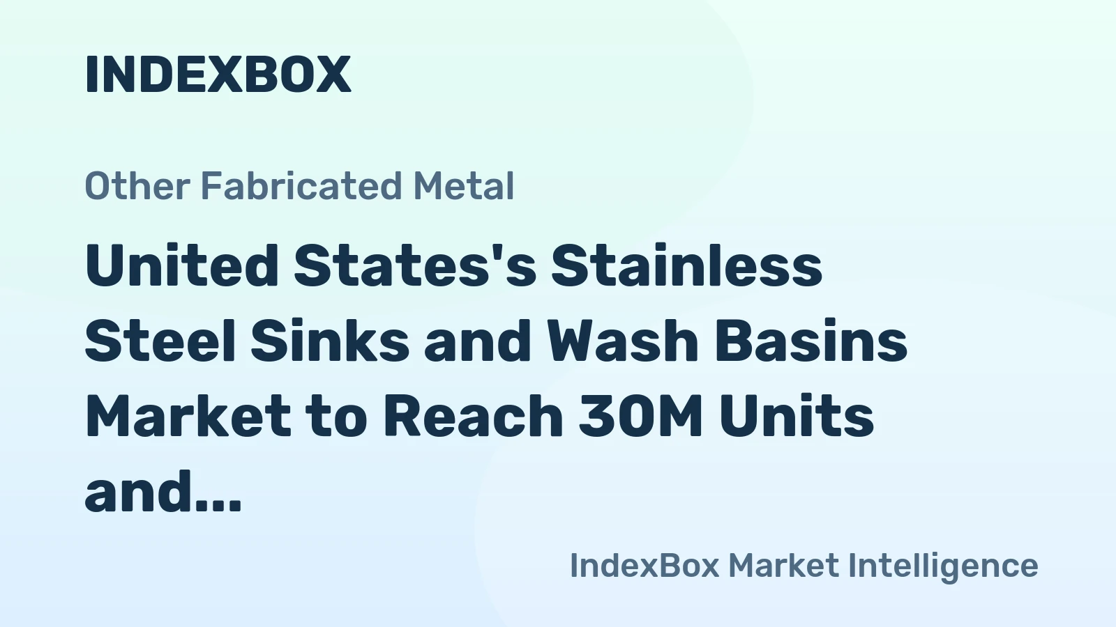 United States's Stainless Steel Sinks and Wash Basins Market to Reach 30M Units and $653M by 2035