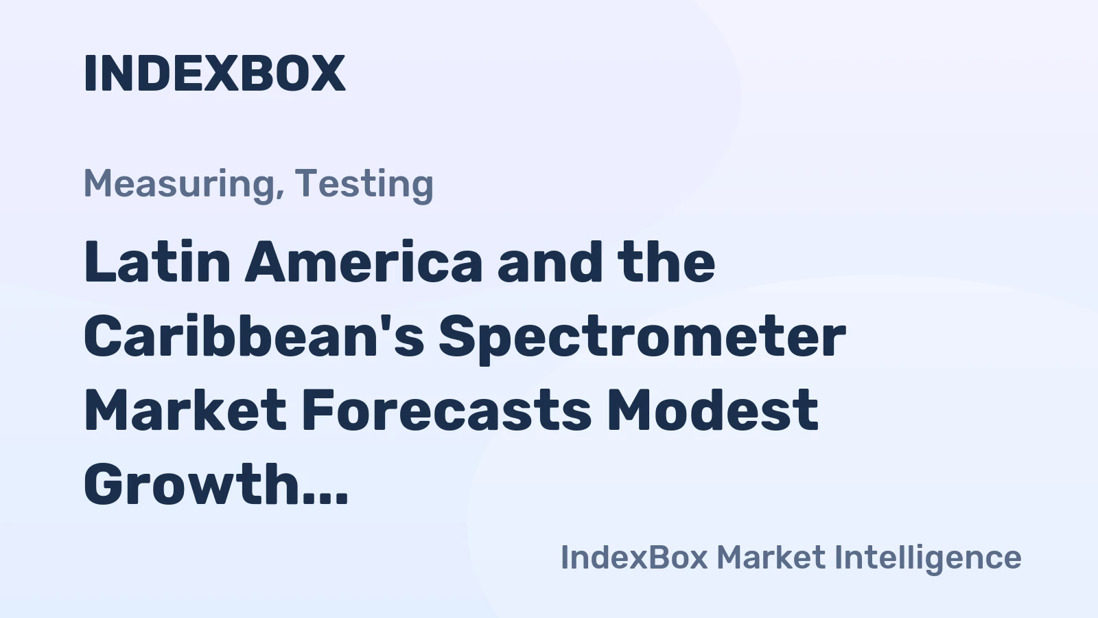 Latin America and the Caribbean's Spectrometer Market Forecasts Modest Growth with a 1.4% CAGR in Value
