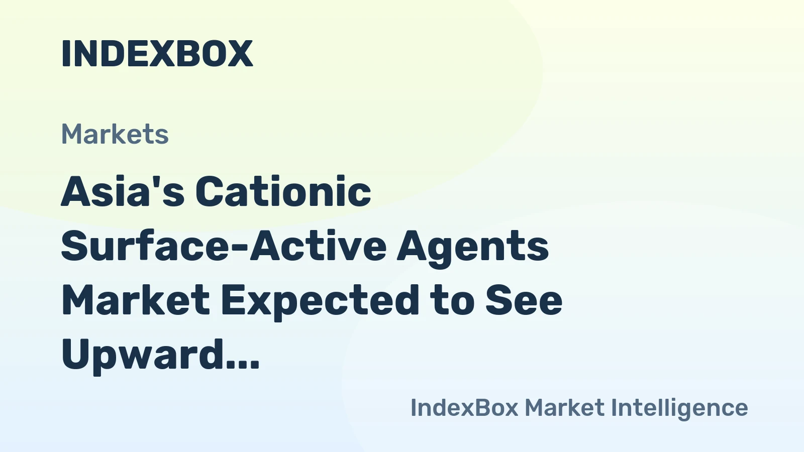 Asia's Cationic Surface-Active Agents Market Expected to See Upward Consumption Trend