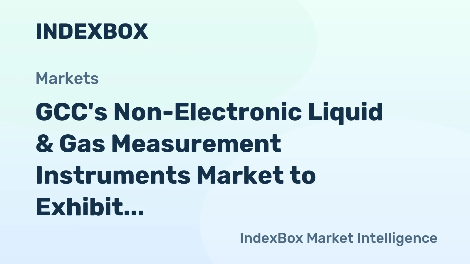 GCC's Non-Electronic Liquid & Gas Measurement Instruments Market to Exhibit Moderate Growth with a CAGR of +1.6% from 2024 to 2035