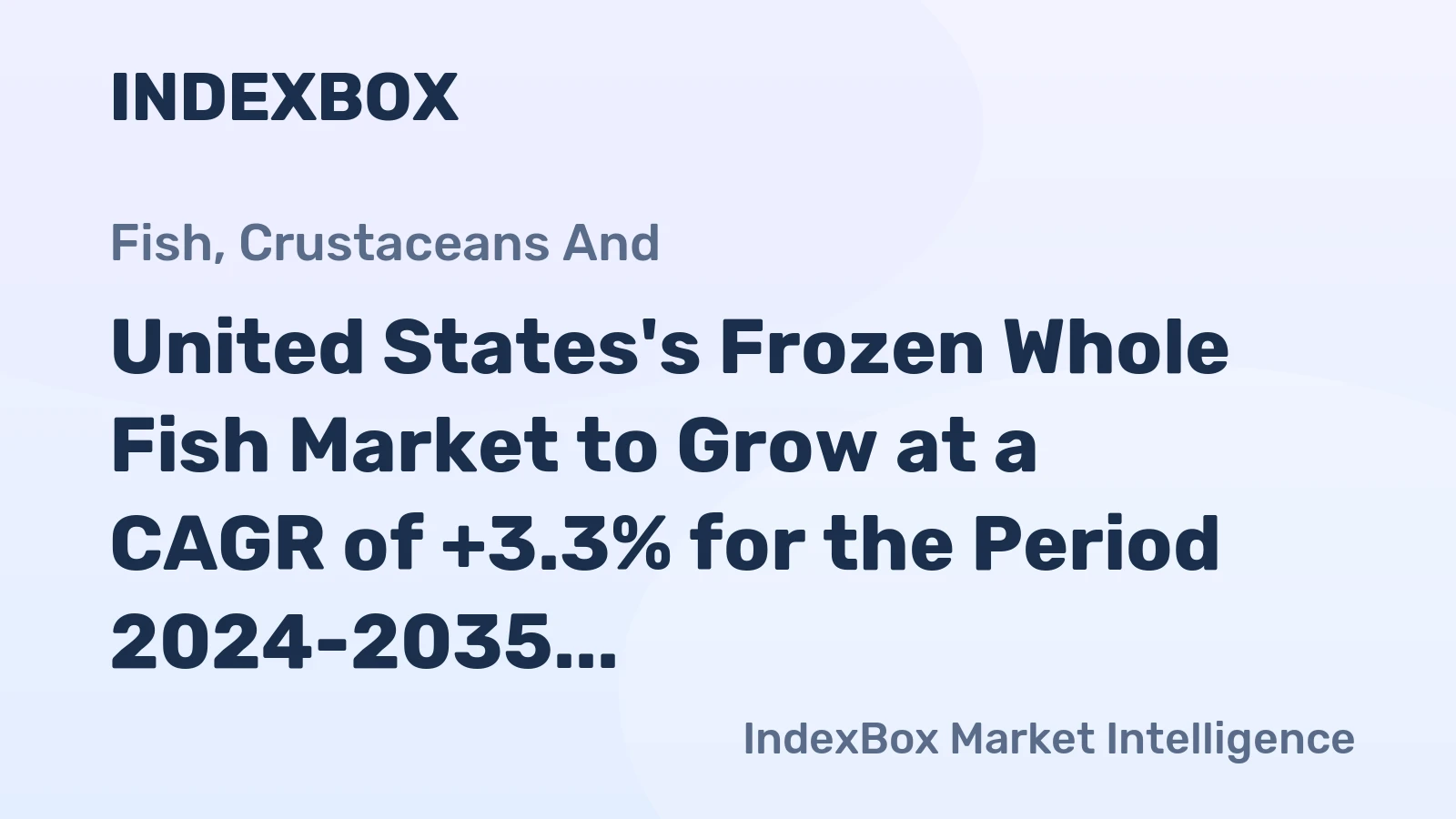 United States's Frozen Whole Fish Market to Grow at a CAGR of +3.3% for the Period 2024-2035