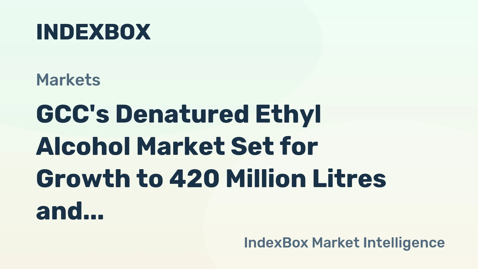 GCC's Denatured Ethyl Alcohol Market Set for Growth to 420 Million Litres and $391 Million