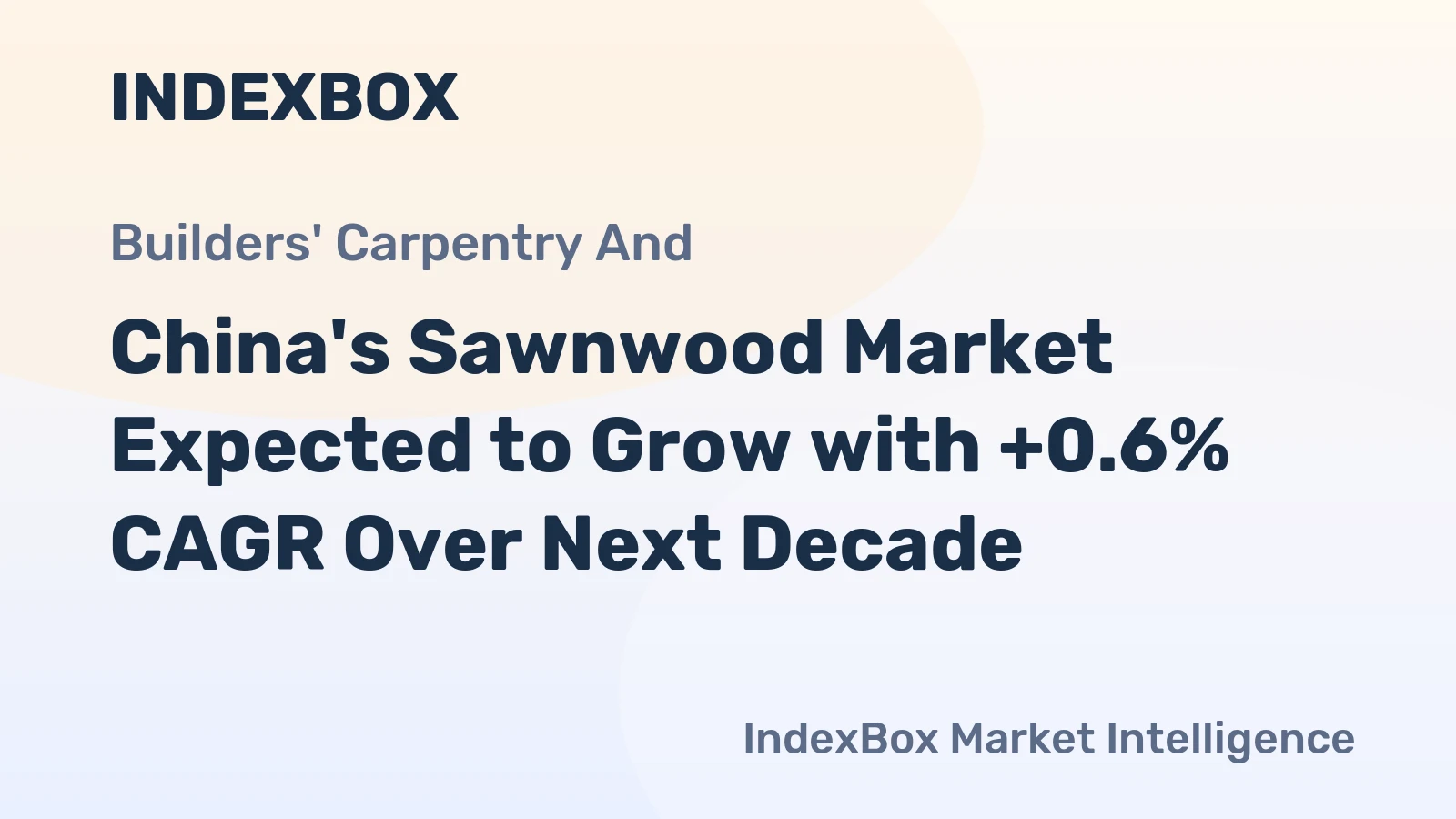 China's Sawnwood Market Expected to Grow with +0.6% CAGR Over Next Decade