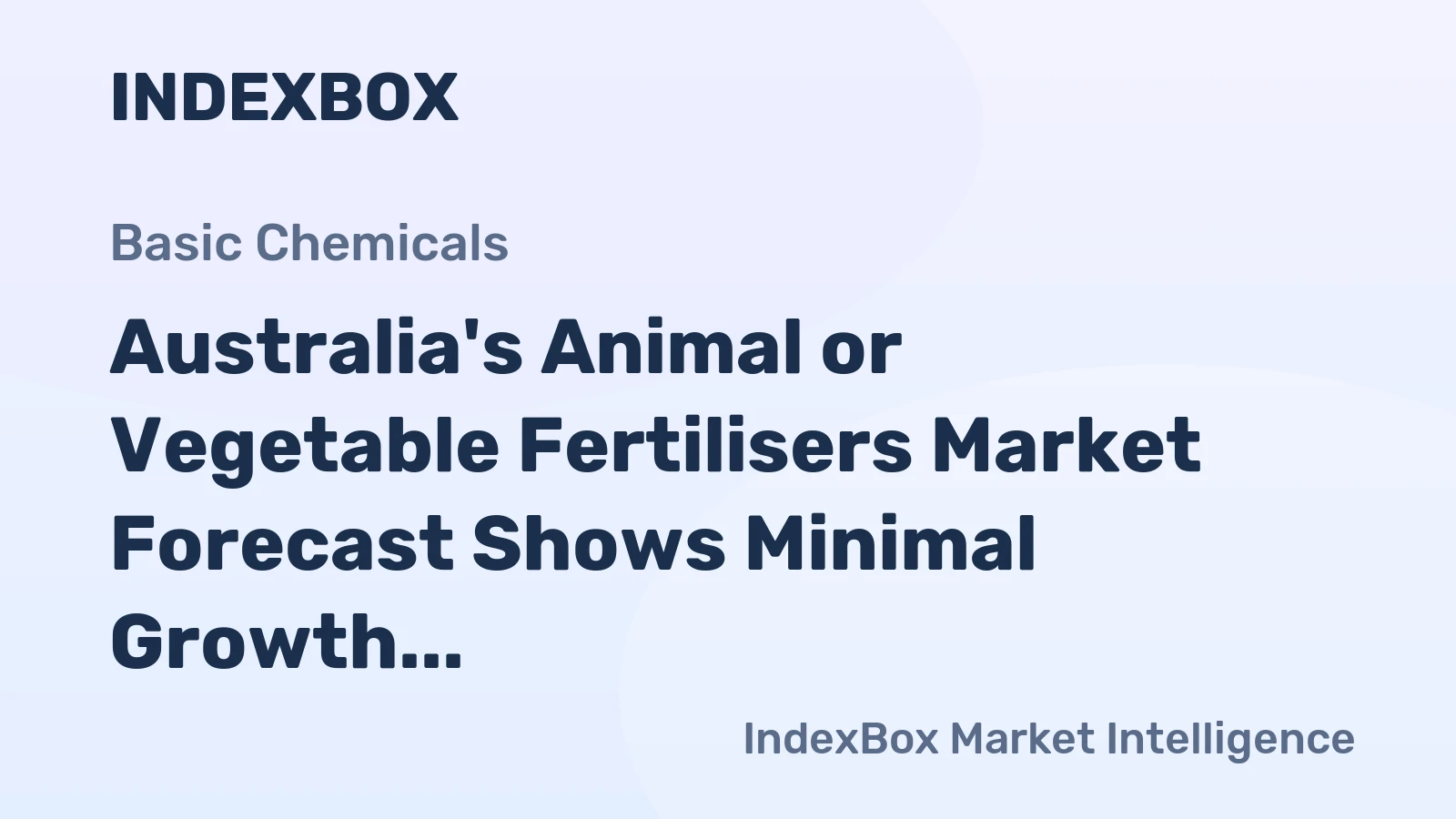 Australia's Animal or Vegetable Fertilisers Market Forecast Shows Minimal Growth With a 0.1% CAGR