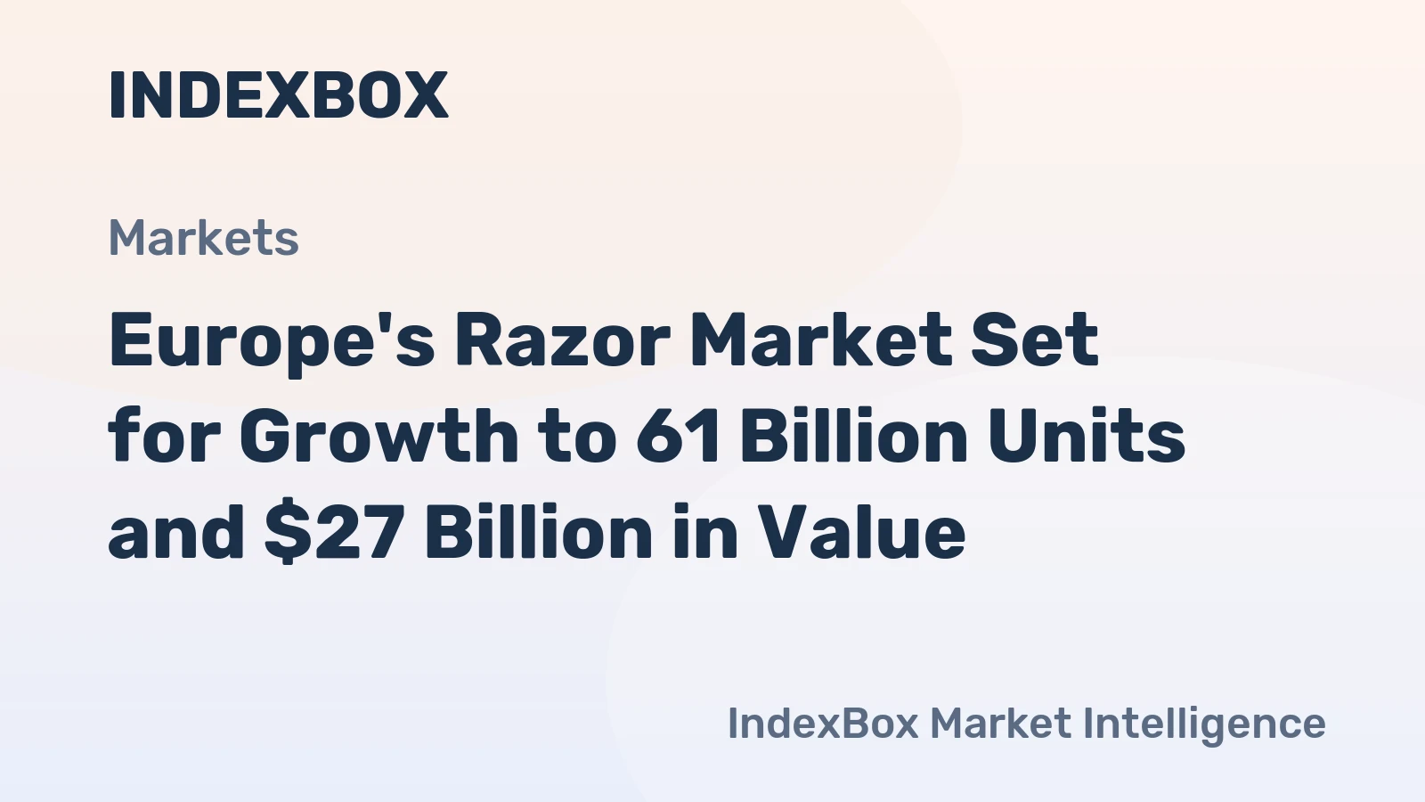 Europe's Razor Market Set for Growth to 61 Billion Units and $27 Billion in Value