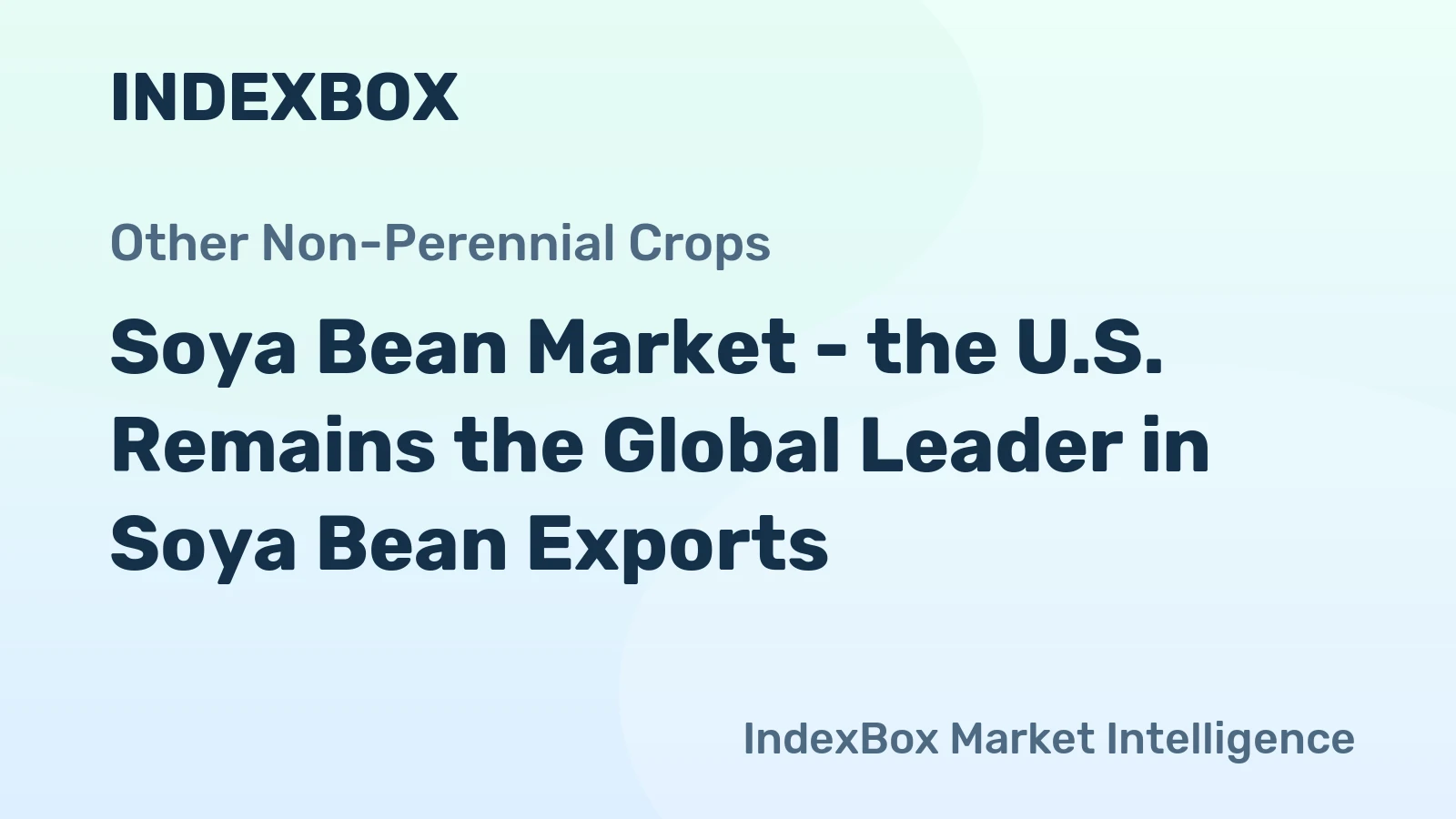 Soya Bean Market - the U.S. Remains the Global Leader in Soya Bean Exports