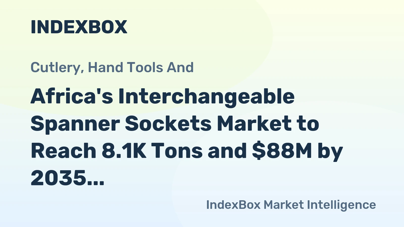 Africa's Interchangeable Spanner Sockets Market to Reach 8.1K Tons and $88M by 2035, Forecasted to Grow at +0.9% and +1.8% CAGR respectively