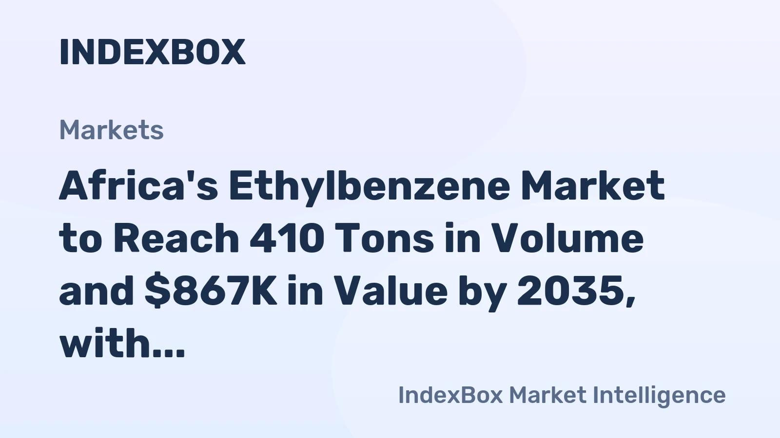 Africa's Ethylbenzene Market to Reach 410 Tons in Volume and $867K in Value by 2035, with Growth Forecasted at +1.4% and +2.8% CAGR, Respectively