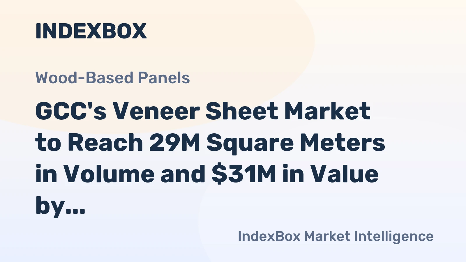 GCC's Veneer Sheet Market to Reach 29M Square Meters in Volume and $31M in Value by 2035