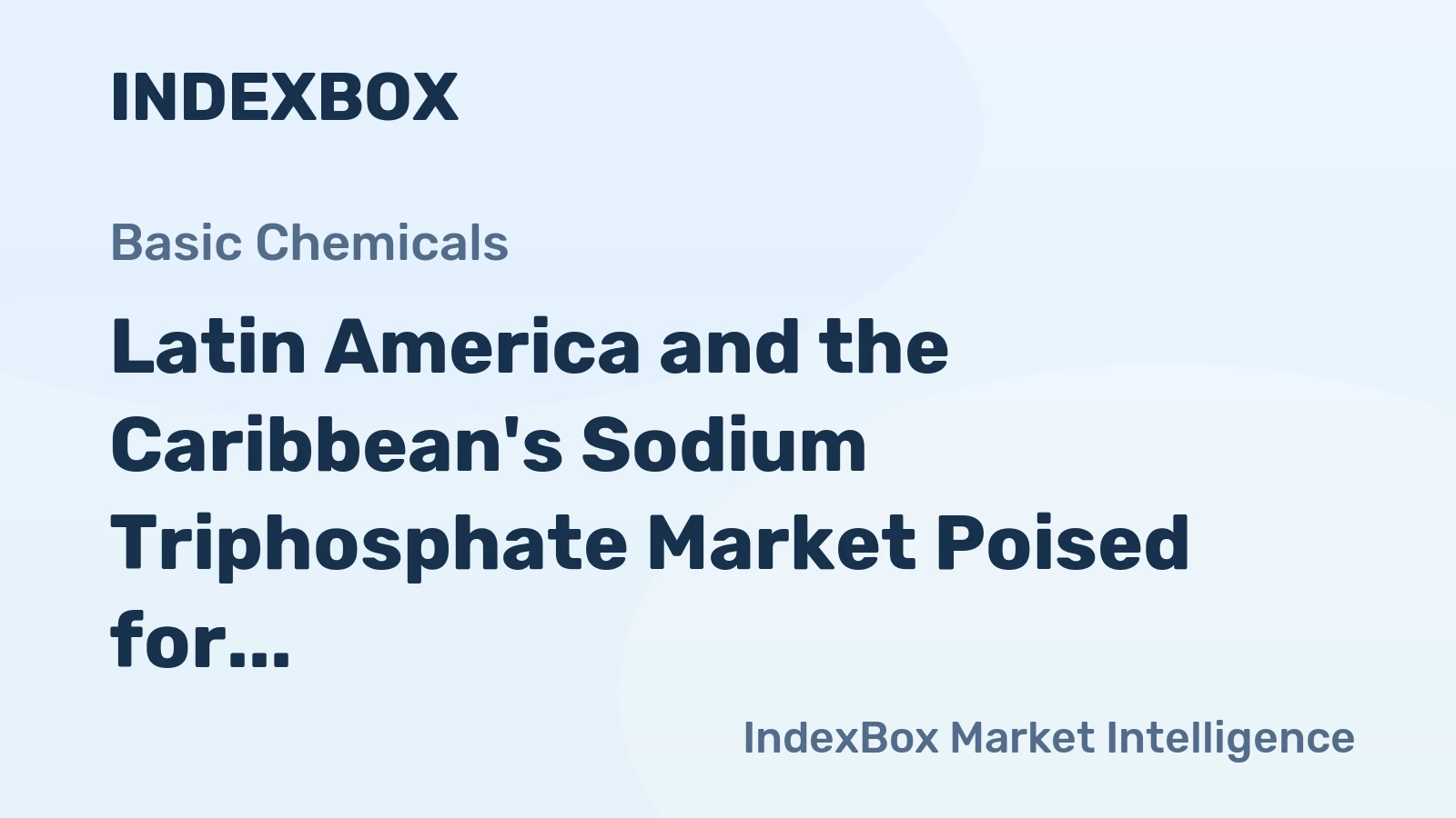 Latin America and the Caribbean's Sodium Triphosphate Market Poised for Modest Growth With a 2.6% CAGR in Value